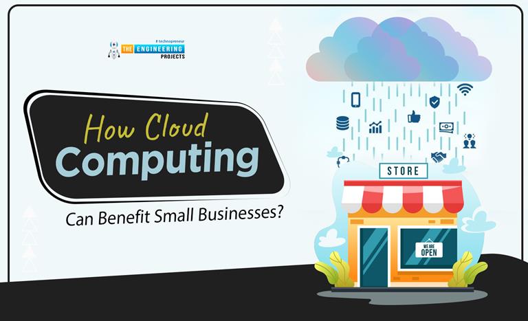 How Cloud Computing Can Benefit Small Businesses? - The Engineering ...