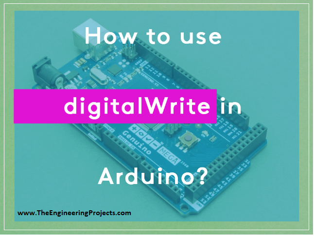How To Use Digitalwrite Arduino Command The Engineering Projects
