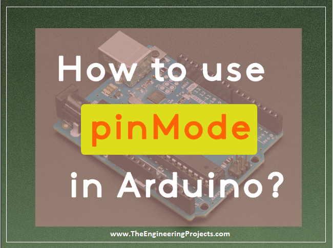 How To Use Pinmode Arduino Command The Engineering Projects