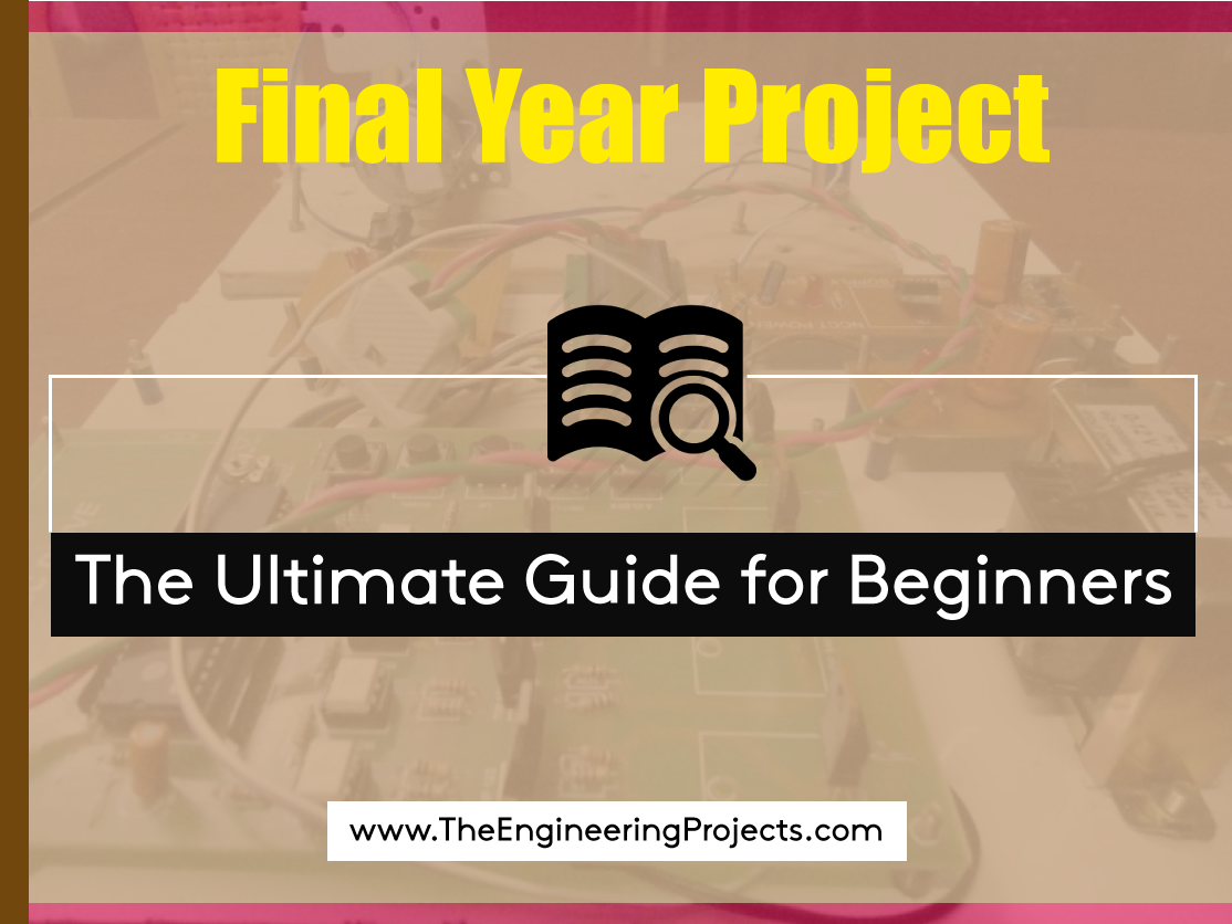 Final Year Project The Ultimate Guide For Beginners The Engineering 