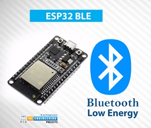 ESP32 BLE (Bluetooth Low Energy) - The Engineering Projects