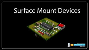 Introduction to Surface Mount Technology - The Engineering Projects